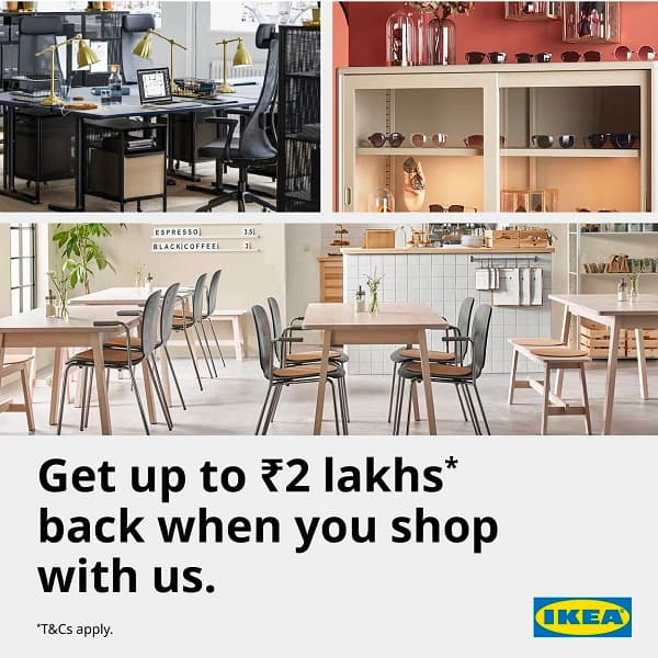 Get up to Rs.2 lakhs* back. - IKEA